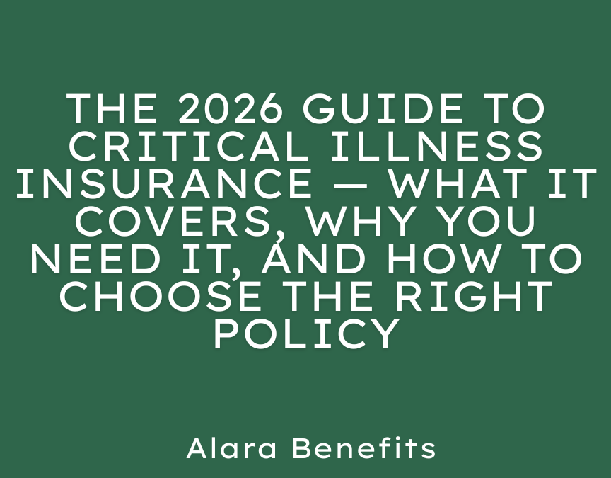 Critical Illness Insurance Guide 2026 | Alara Benefits
